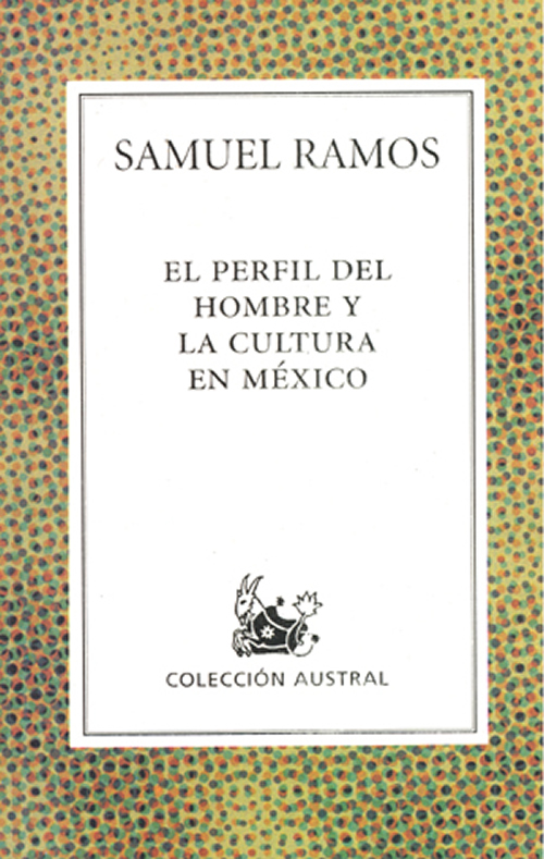 «El perfil del hombre y la cultura en México» de Samuel Ramos – Centro ...